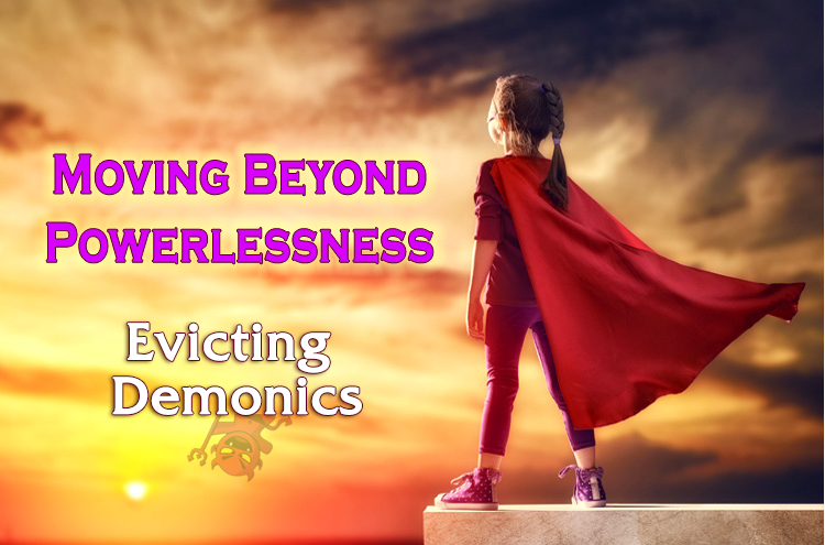 Moving Beyond Powerlessness - Evicting Satanics & Demonics - Jaden Fox